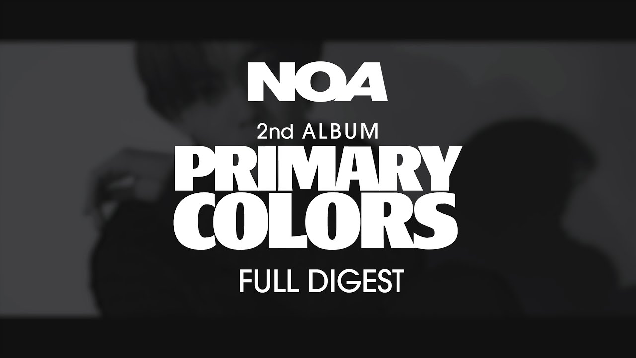 NOA - 『Primary Colors』Digest Teaser - YouTube