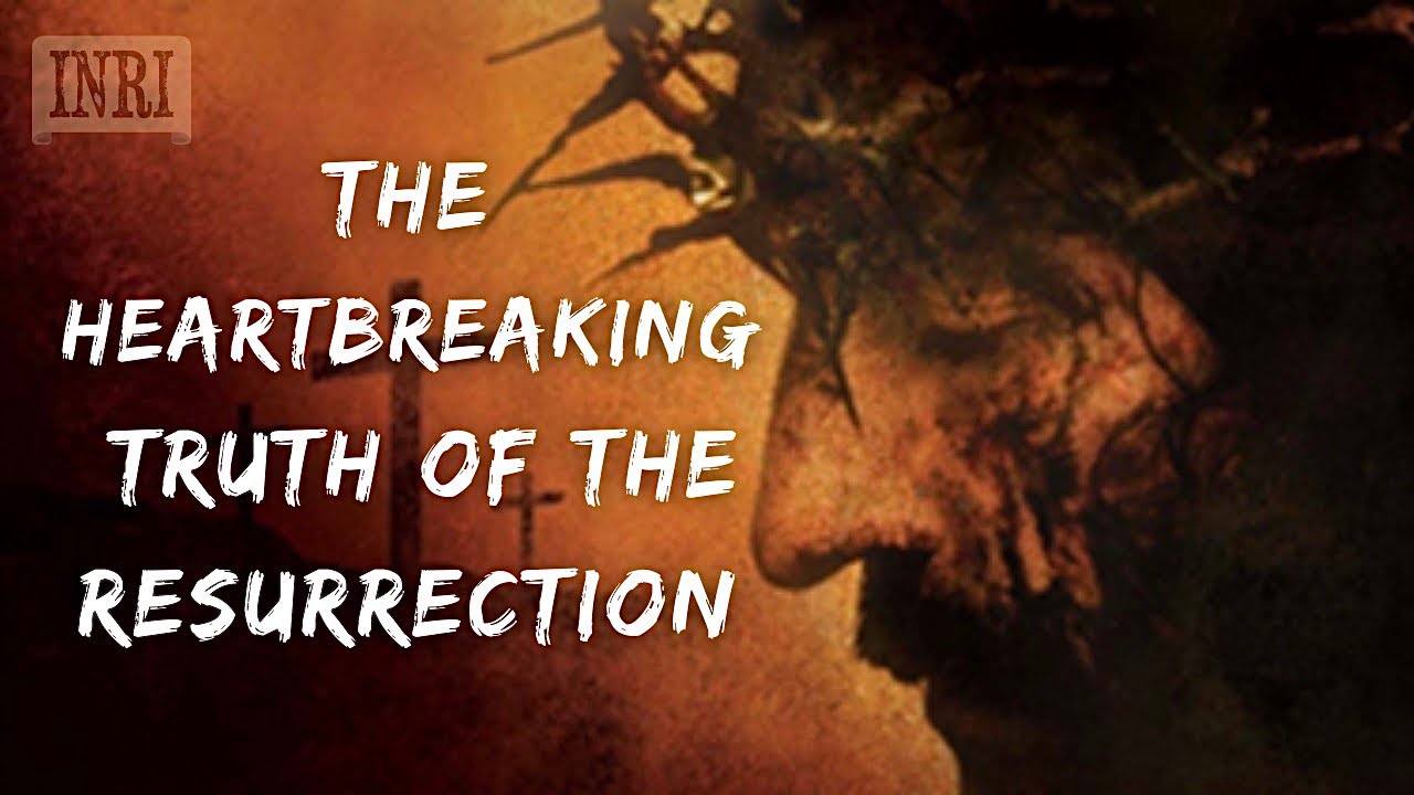 The Heartbreaking Truth of the Resurrection - YouTube