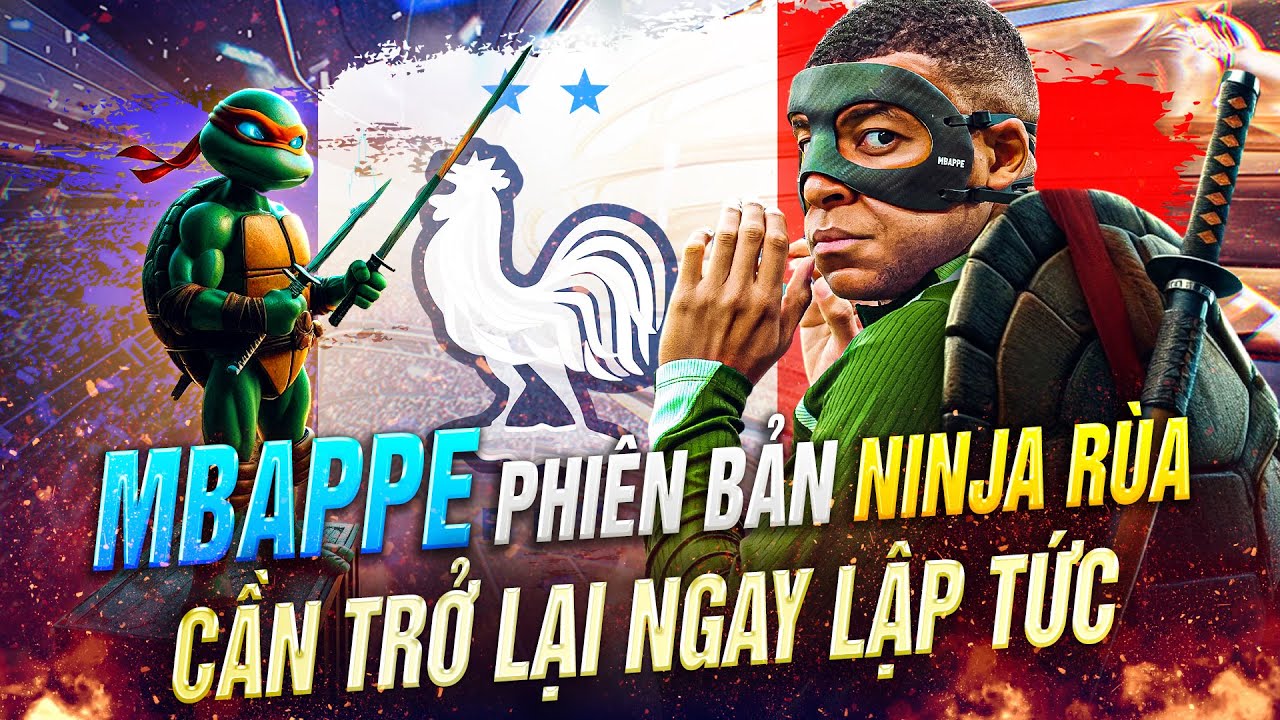 MBAPPE PHIÊN BẢN NINJA RÙA CẦN TRỞ LẠI NGAY LẬP TỨC - YouTube