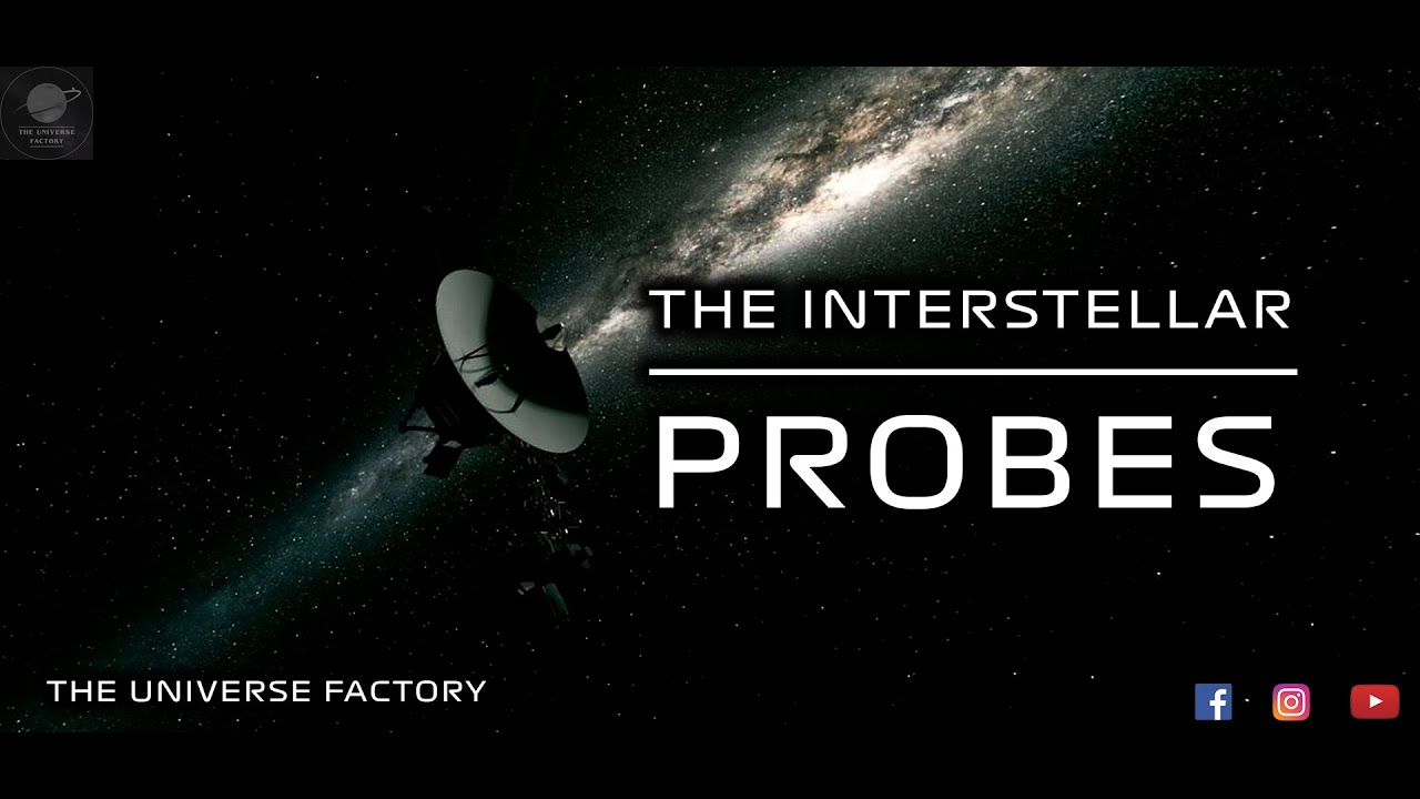 The Interstellar Probes | The Cosmic Travelers #TheUniverseFactory #Interstellar #Probes - YouTube
