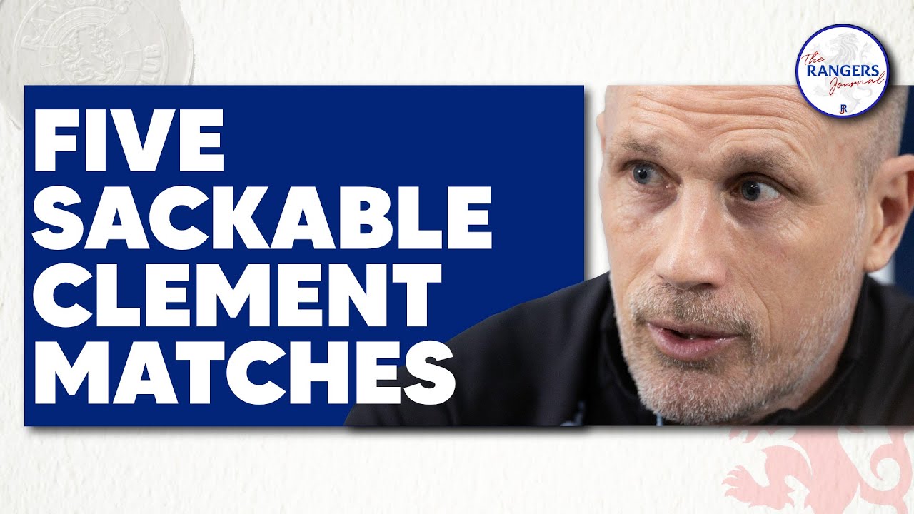 The Rangers Journal | Wed Podcast | Five Sackable Clement Matches - YouTube