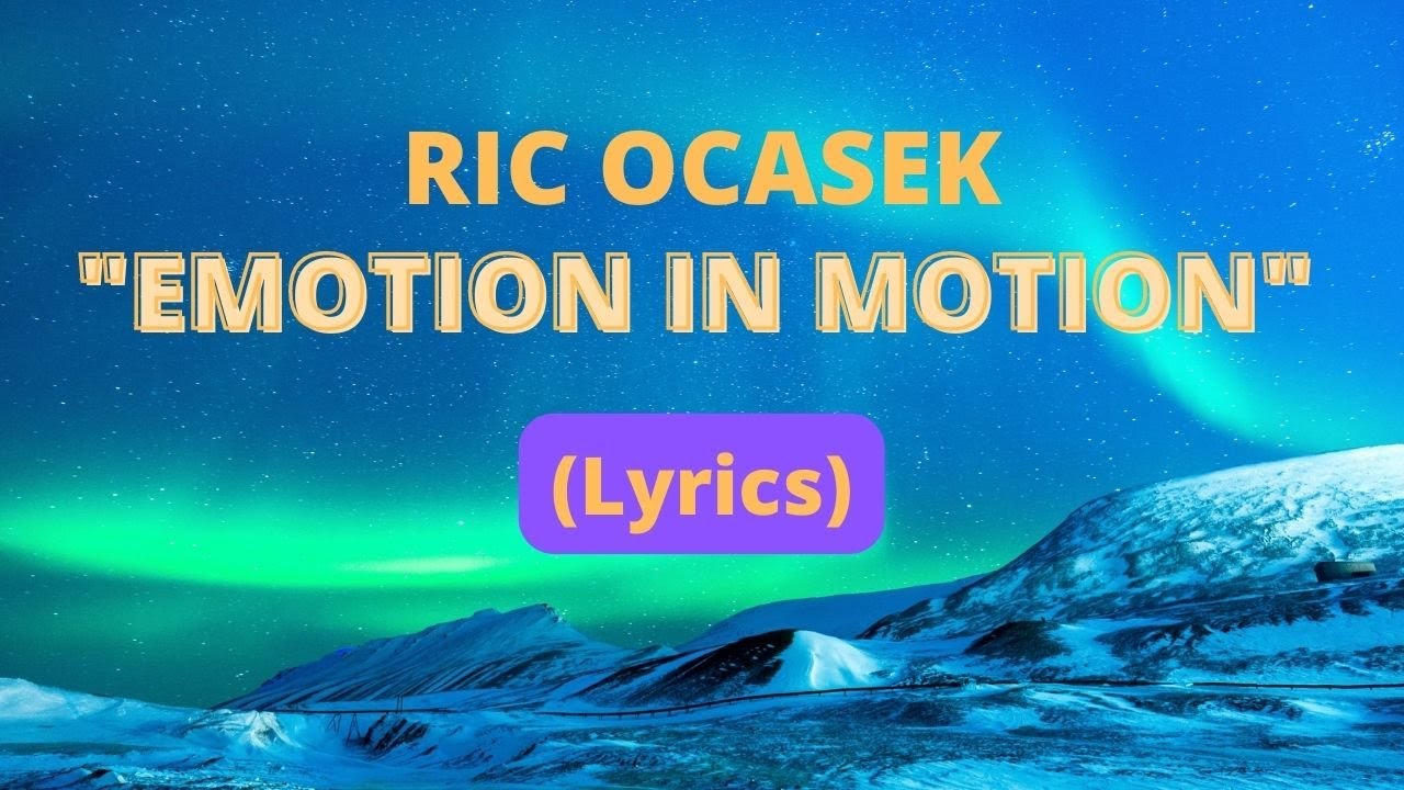 [LYRICS VIDEO] RIC OCASEK - EMOTION IN MOTION #lyricvideo #lyricsvideo ...