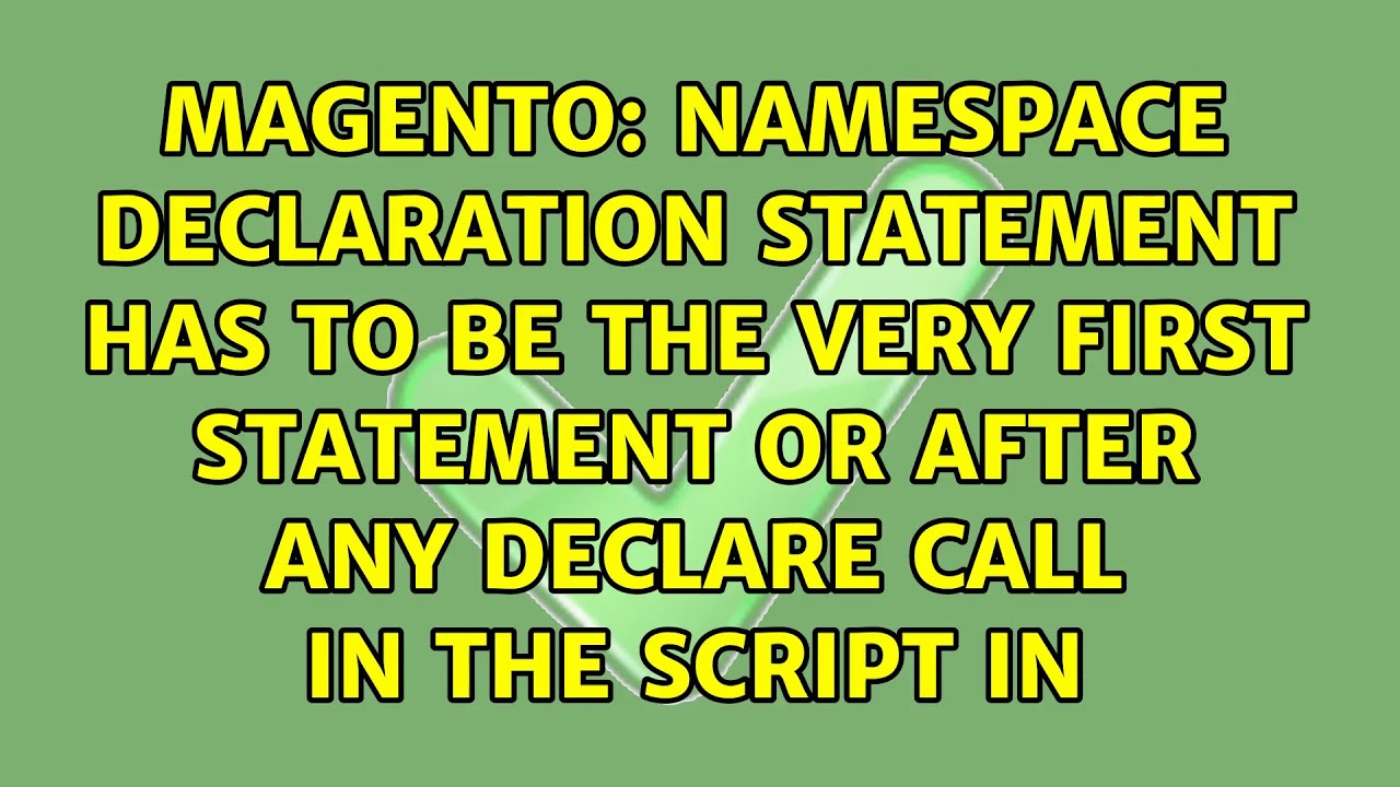 Namespace Declaration Statement Has To Be The Very First Statement Youtube