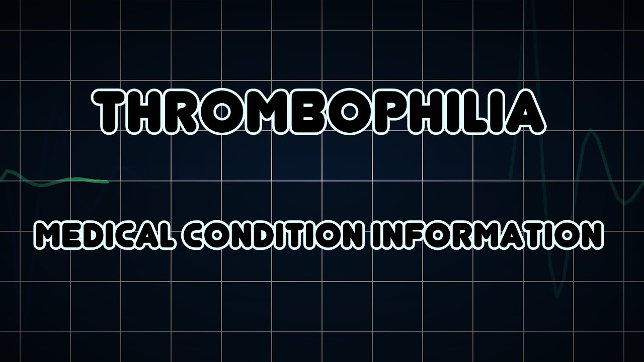 Thrombophilia (Medical Condition) - YouTube
