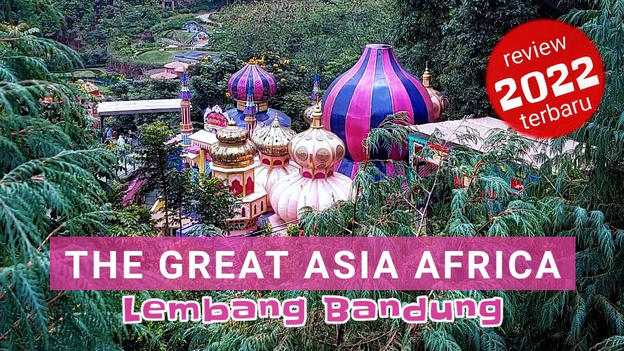 THE GREAT ASIA AFRICA Lembang Bandung - Review Lengkap Terbaru 2022 ...