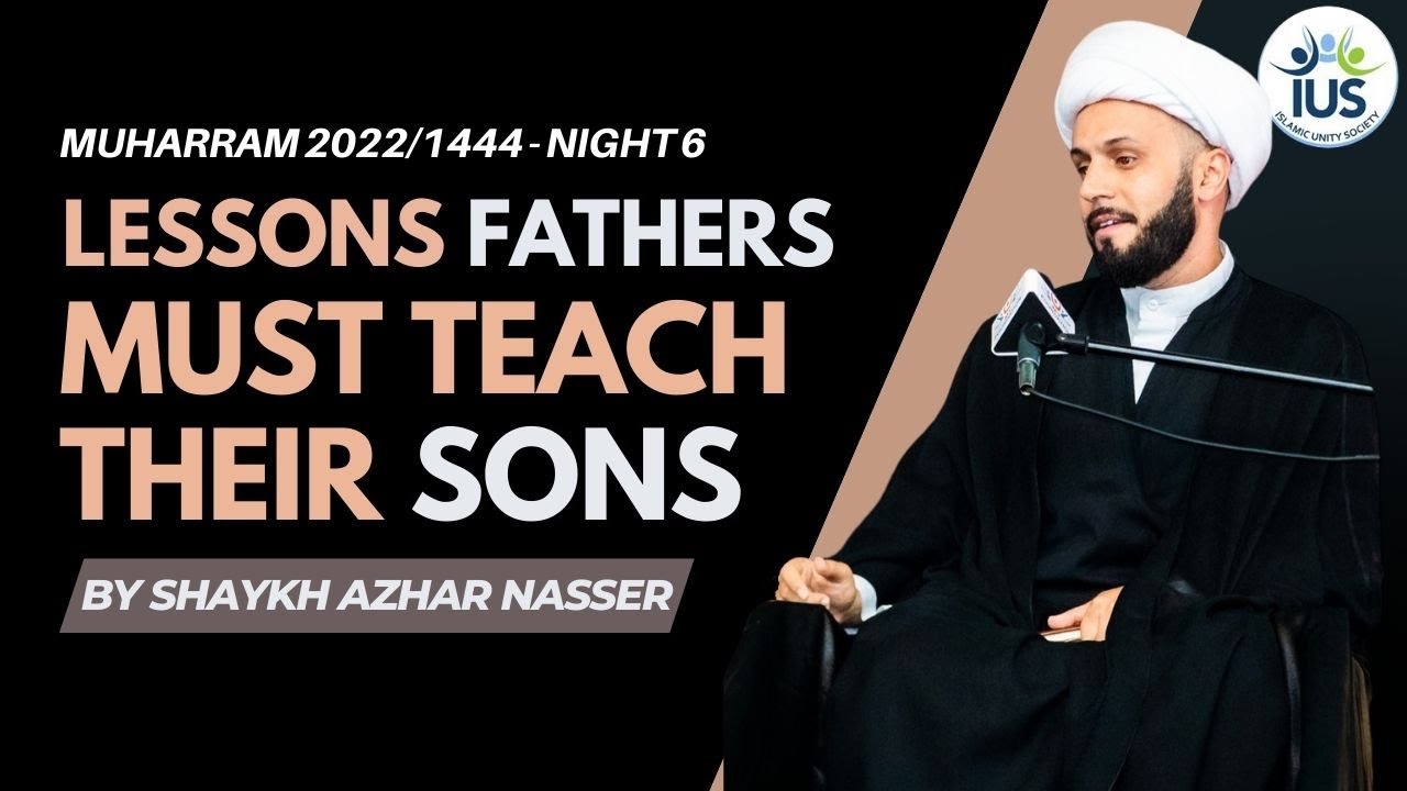 Lessons Fathers Must Teach Their Sons - Night 6 | Shaykh Azhar Nasser ...