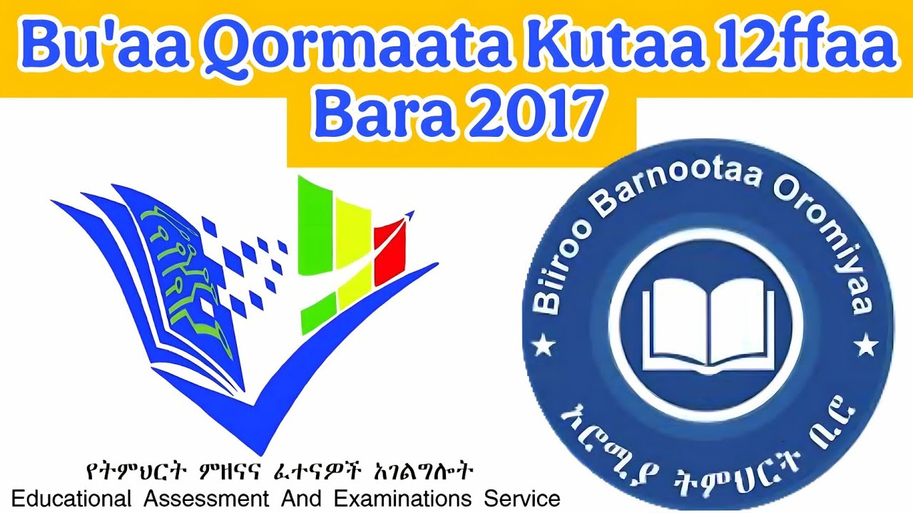 Bu'aa Qormaata Kutaa 12ffaa Bara 2017 Ifoomee Jiraa | @SabaafTip - YouTube