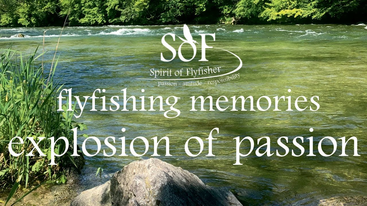 SoF - Spirit of Flyfisher | Explosion of Passion - YouTube