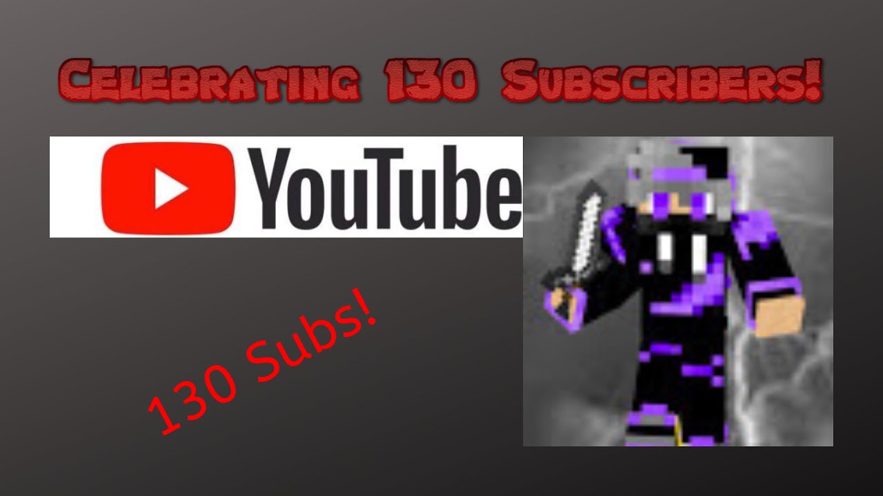 Celebrating 130 Subscribers On YouTube! - YouTube