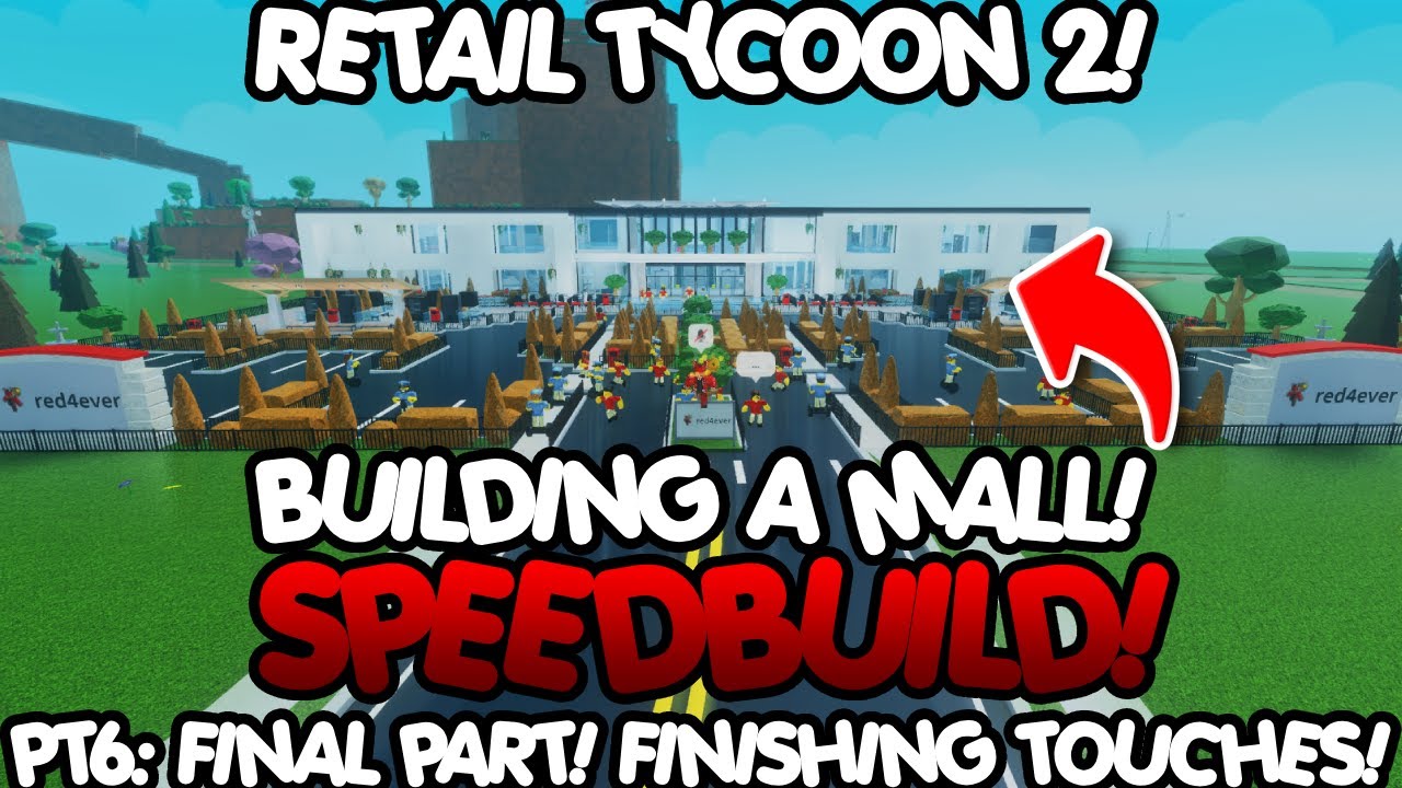 Retail Tycoon 2 Mall Speedbuild | Part 6: Final Part! Finishing Touches ...