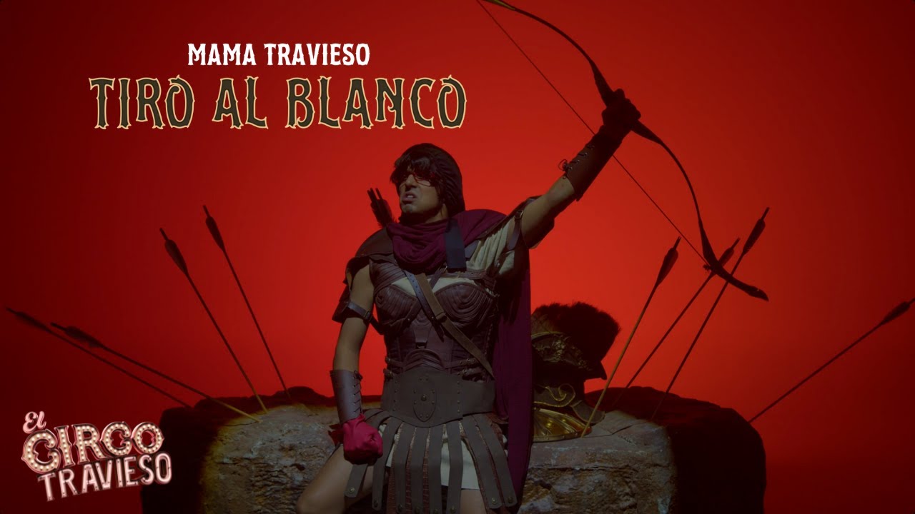 El Circo Travieso - Tiro Al Blanco (Mama Travieso) - YouTube