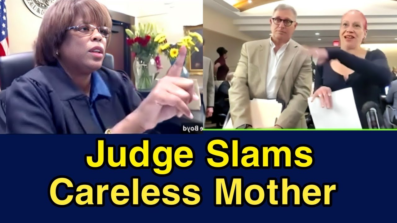 Judge boyd Slams Careless Mother - YouTube