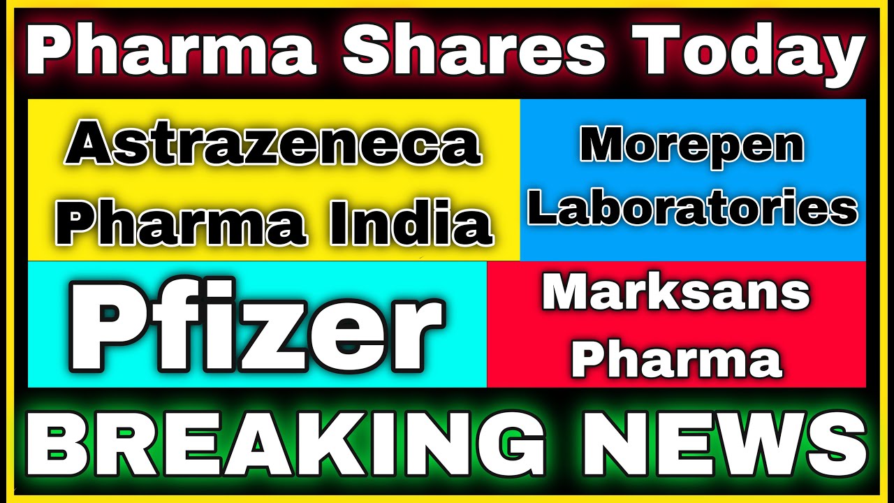Astrazeneca Pharma India | Pfizer | Marksans Pharma | Morepen ...