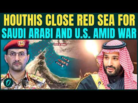 Houthis BLOCK Saudi Arabia at Red Sea, Bab el-Mandeb CLOSED For Major Oil Exporter | BREAKING