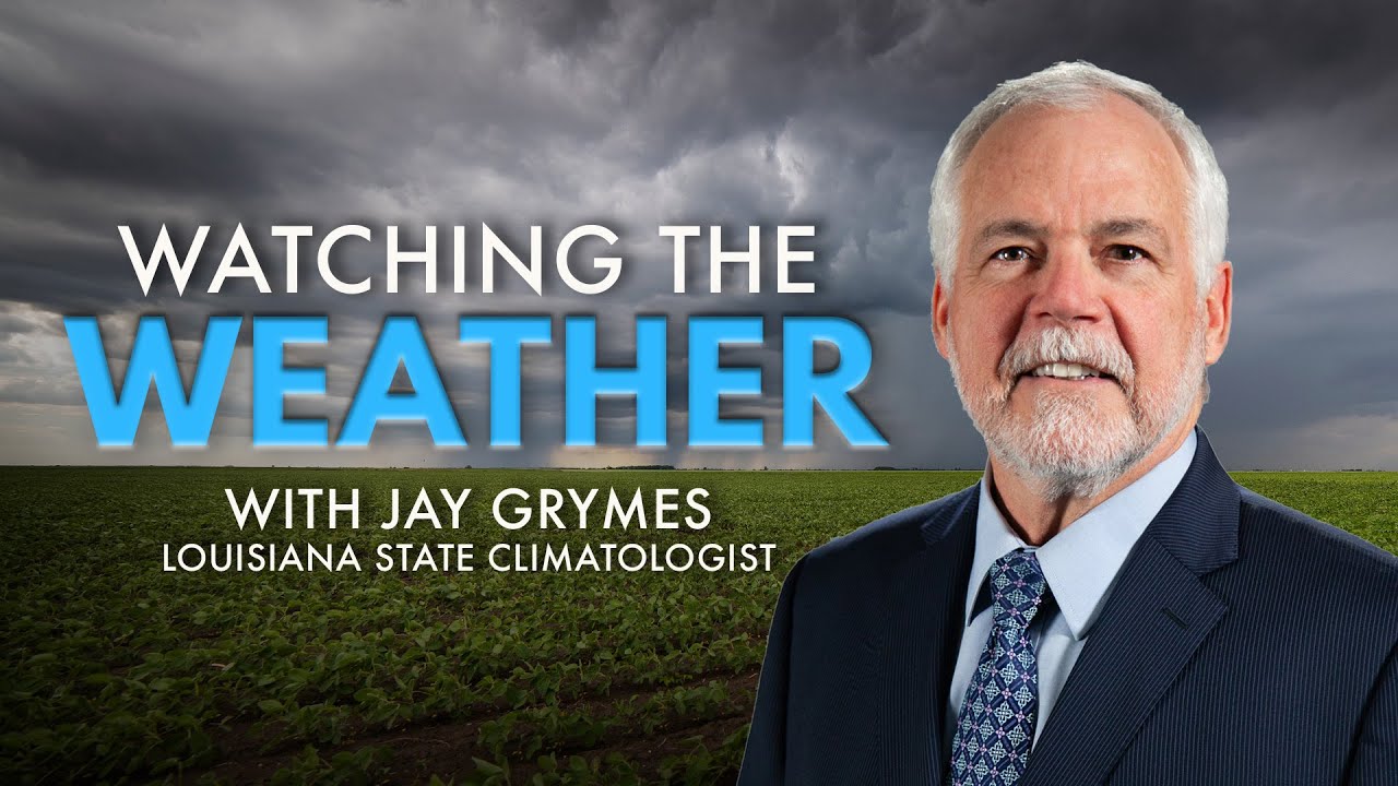 Watching the Weather with Louisiana State Climatologist, Jay Grymes ...