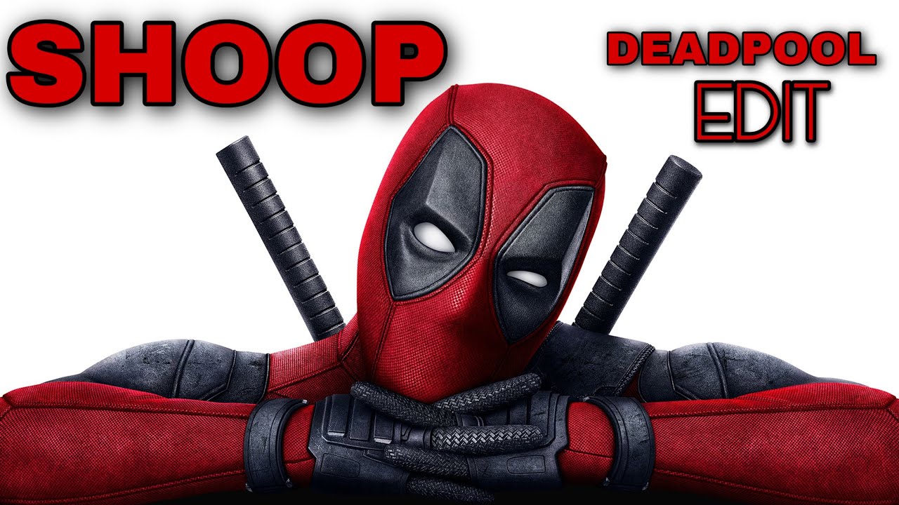 SHOOP | Deadpool Edit - YouTube