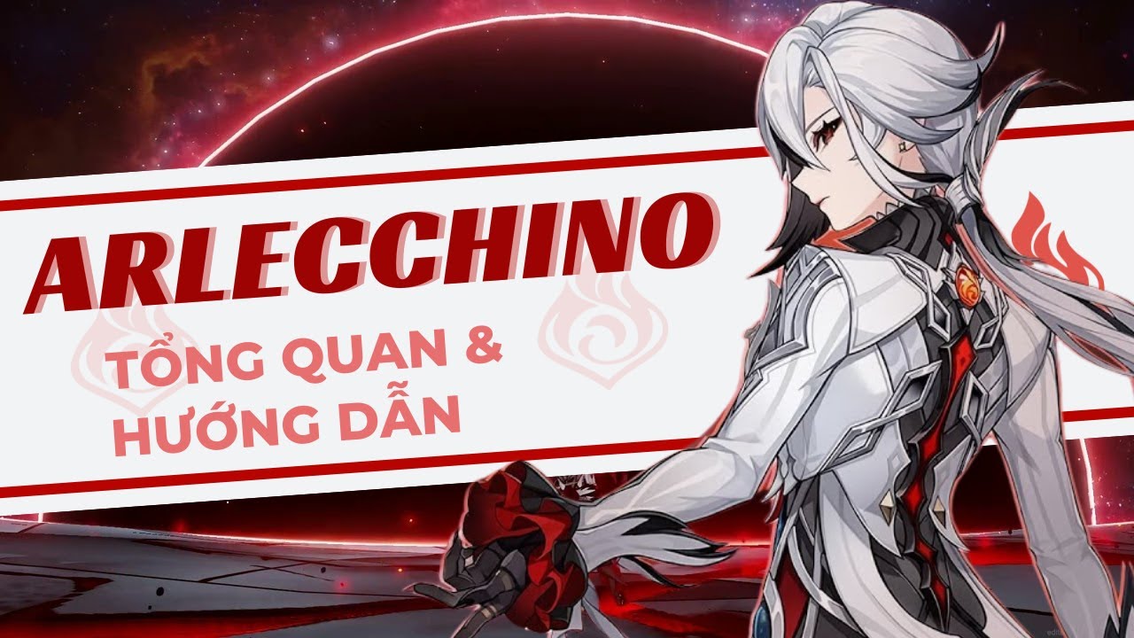ARLECCHINO GUIDE | Tổng Quan & Hướng Dẫn: Vũ Khí, Thánh Di Vật, Đội ...