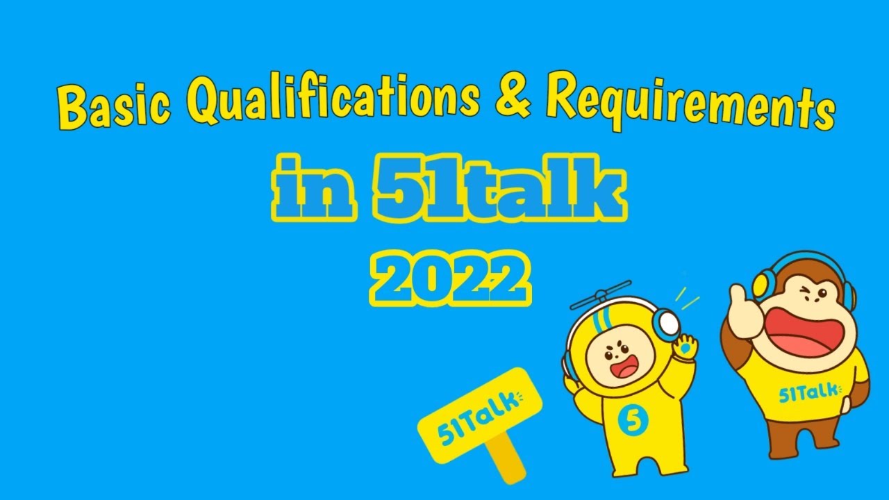 What are the updated Qualifications & Requirements in 51talk 2022? | Be ...