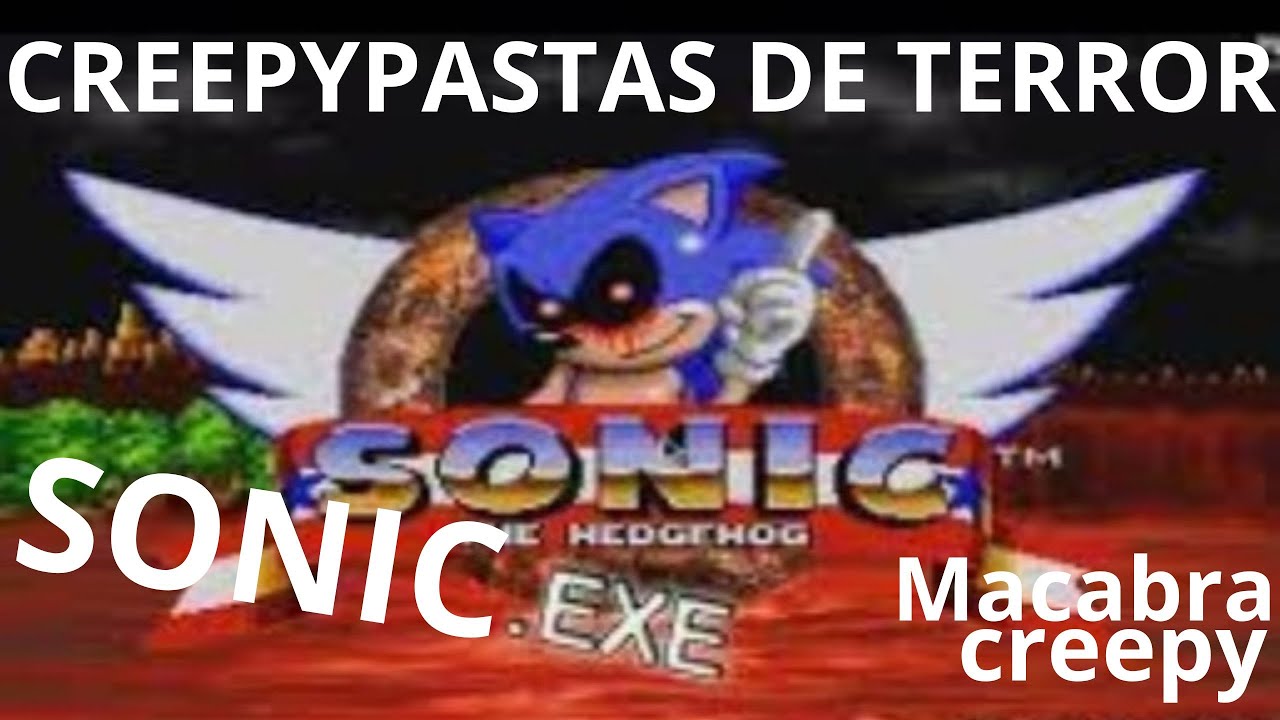 Creepypastas de TERROR SONIC.EXE. El juego maldito y aterrador de sonic.exe, creepypasta ...
