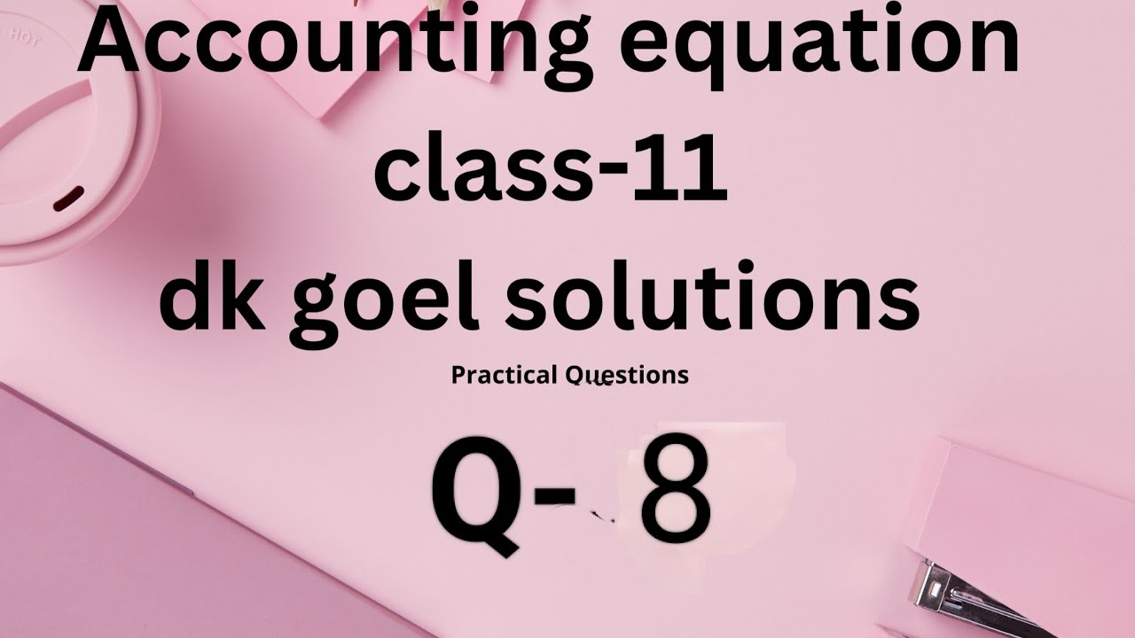 class -11 chapter-6 Q-8 accounting equation dk Goel solutions #commerce #india @Bansalclasses227 ...