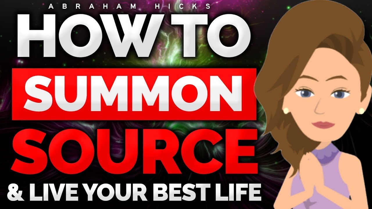 How to Summon Source Energy and Live Your Best Life! 🌷 Abraham Hicks ...