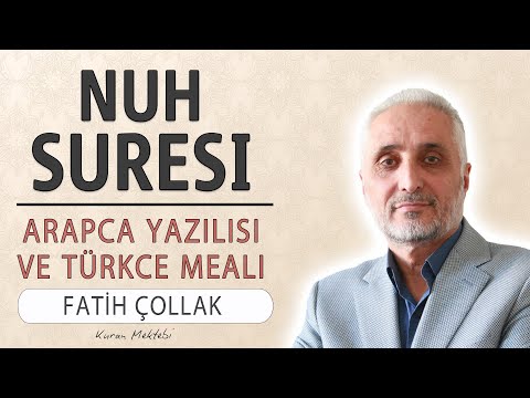 Nuh suresi anlamı dinle Fatih Çollak (Nuh suresi arapça yazılışı okunuşu ve meali)