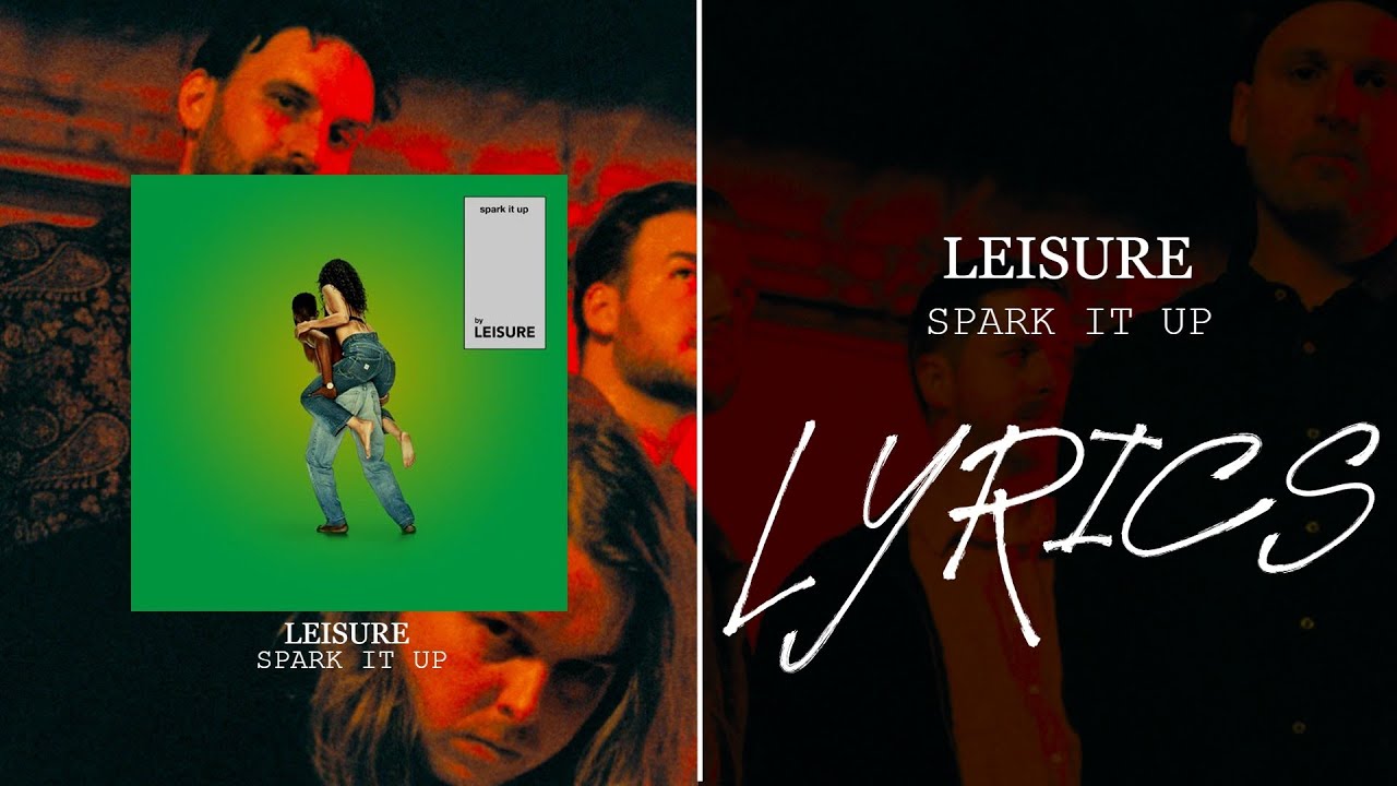 LEISURE - Spark It Up (Lyrics) - YouTube