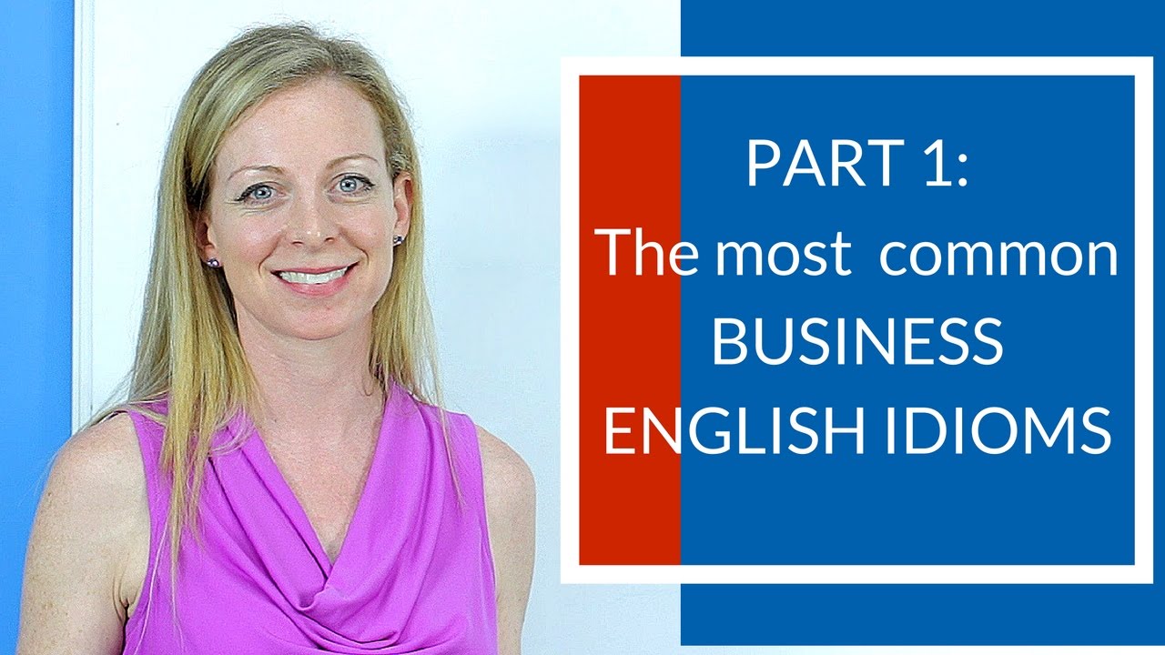 10 Of The Most Common Business Idioms Part 1 YouTube 10-of-the-most-common-business-idioms-part-1-youtube