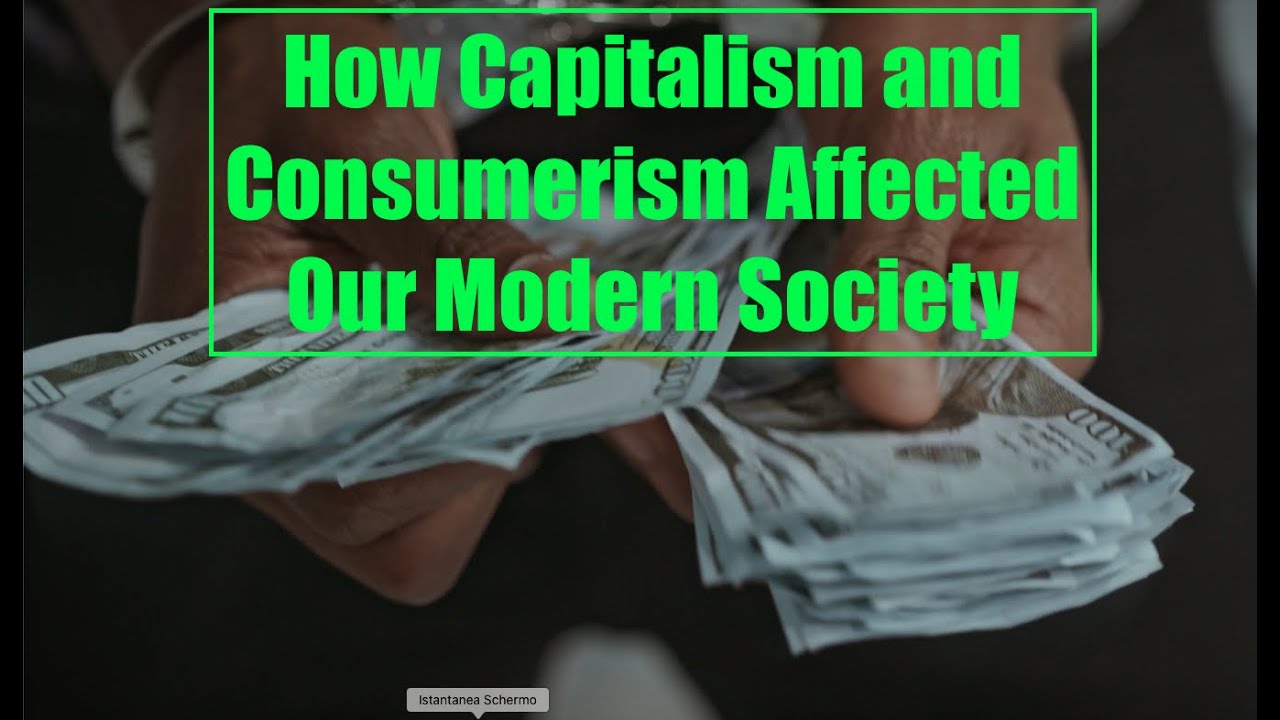 How Capitalism and Consumerism affected our modern society. - YouTube
