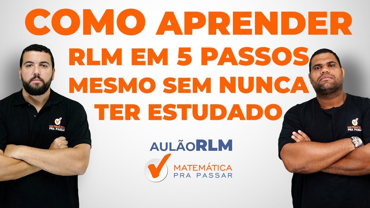 COMO APRENDER RLM EM 5 PASSOS MESMO SEM NUNCA TER ESTUDADO.[2019] - YouTube