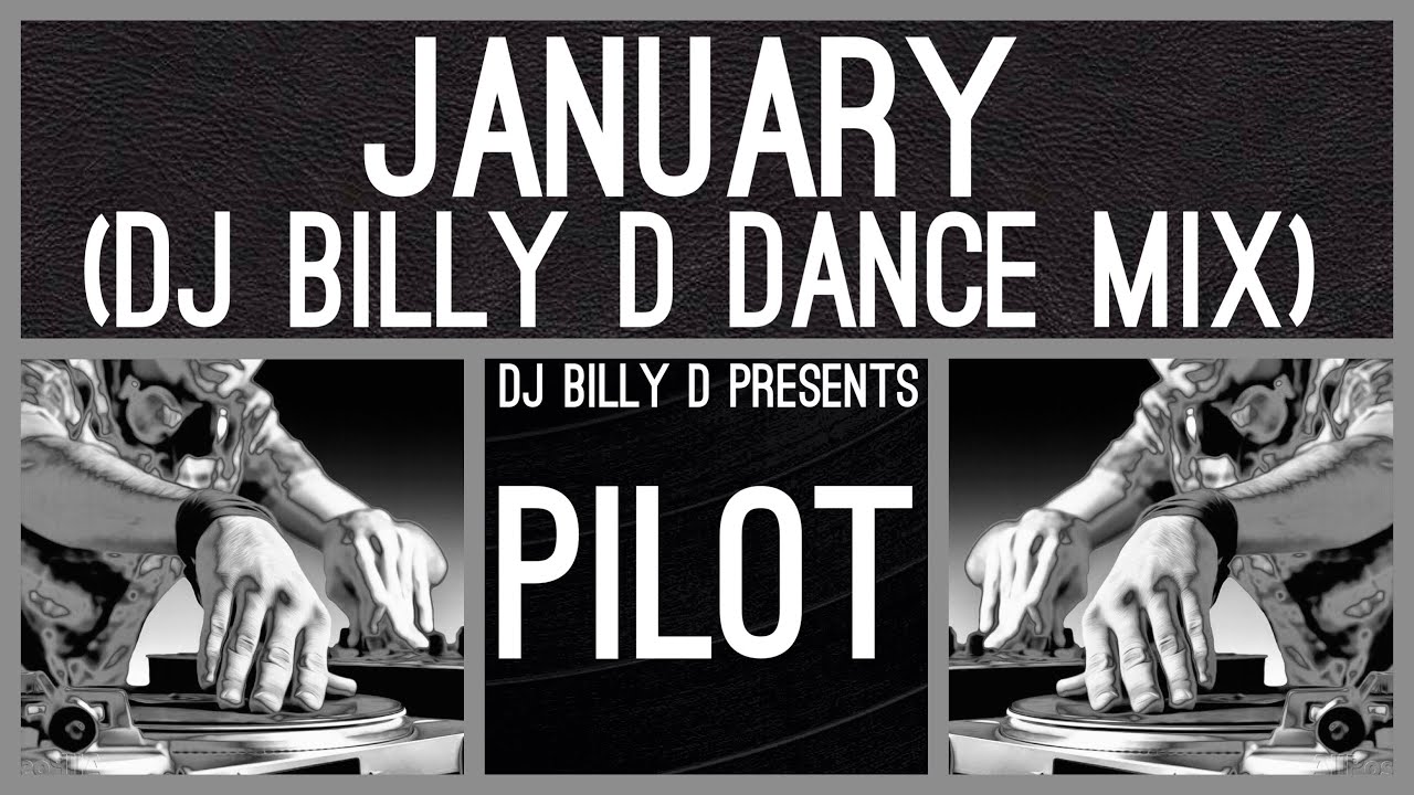 Pilot - January (DJ Billy D Dance Mix) - YouTube