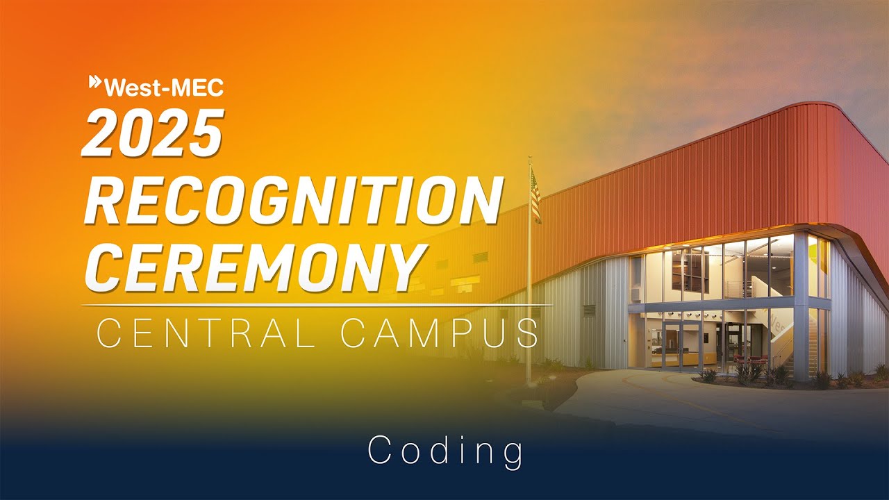 West-MEC Central Campus Recognition Ceremony: May 22, 2025 - Coding ...