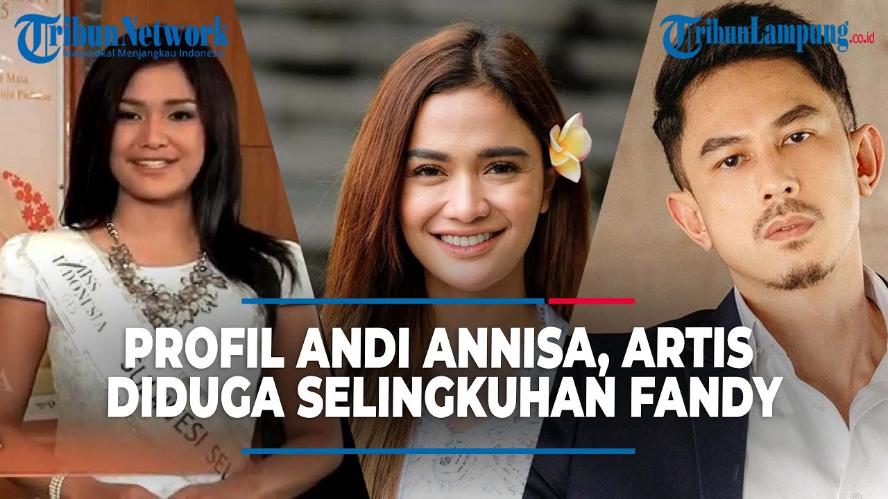 PROFIL ANDI ANNISA DIDUGA SELINGKUHAN FANDY CHRISTIAN | @TRIBUNLAMPUNGNEWSVIDEO - YouTube