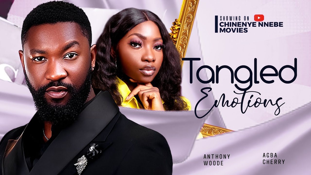 TANGLED EMOTIONS (New Movie) Anthony Woode, Cherry Agba 2024 Nigerian ...