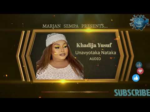 Unavyotaka Nataka - Khadija Yusuf (Official Music Audio). MARJAN SEMPA