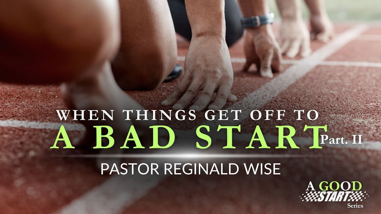 When You Get Off To A Bad Start Pt. 2 | 06-30-24 | A Good Start Series ...