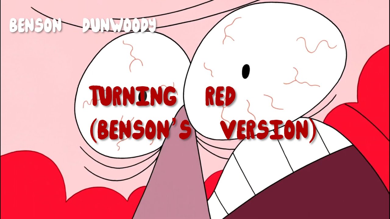 Benson Dunwoody: Turning Red (Benson's Version) - YouTube