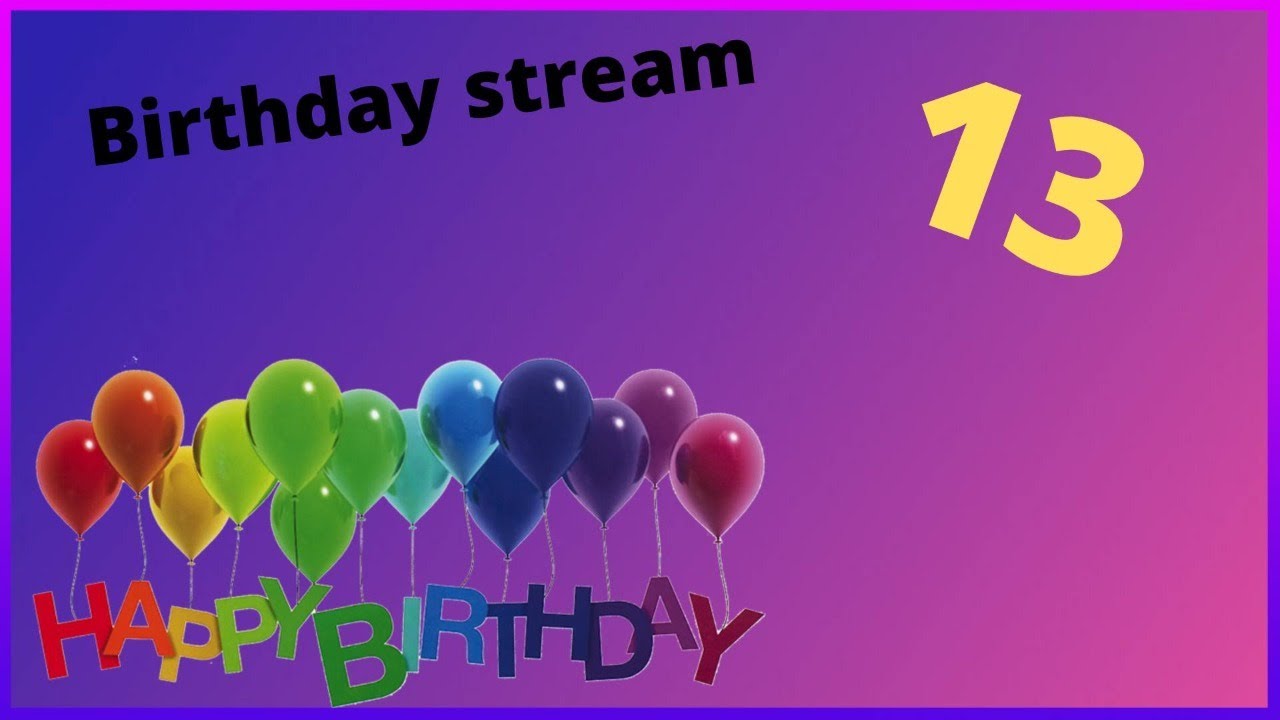 BIRTHDAY STREAM - YouTube