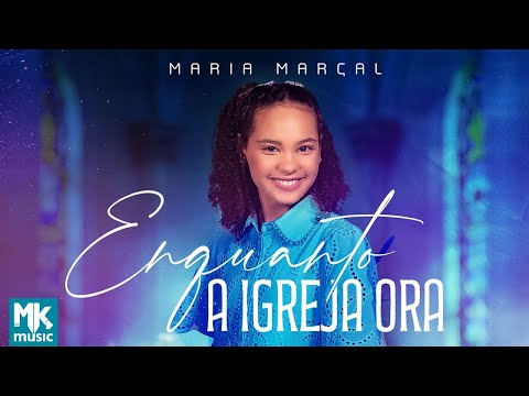 Maria Marçal - Enquanto a Igreja Ora (Clipe Oficial MK Music)