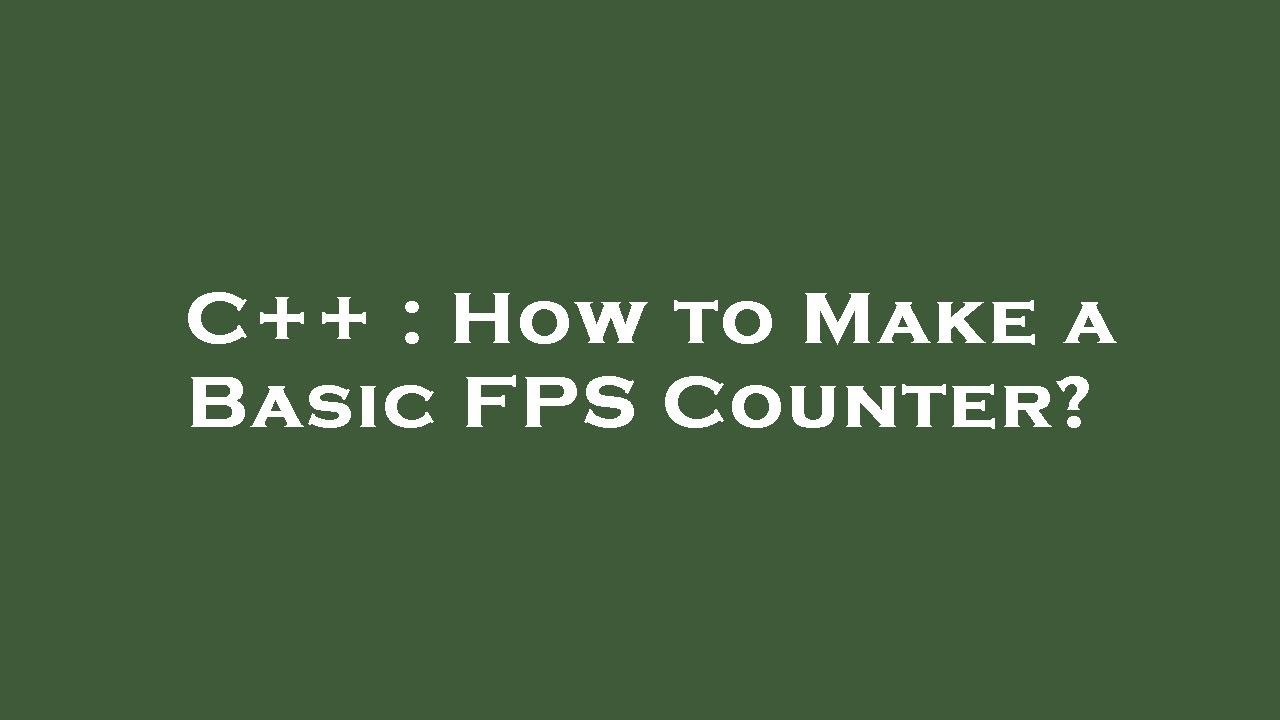 C++ : How to Make a Basic FPS Counter? - YouTube