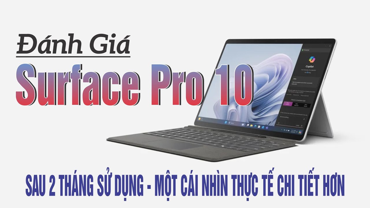 Đánh Giá Surface Pro 10 Sau 2 Tháng Sử Dụng – Một Cái Nhìn Thực Tế Chi ...