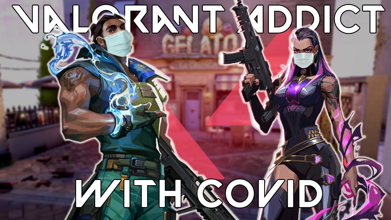 I Play Valorant With Covid (Like the Addict I Am) - YouTube