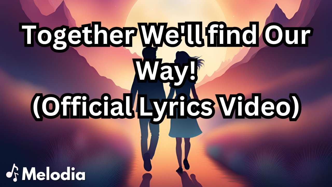 Together We'll find Our Way (Official Lyrics Video) - YouTube