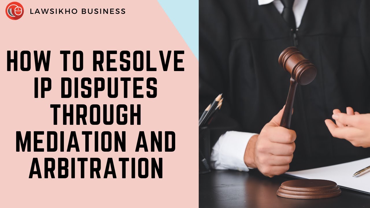 How to resolve IP disputes through mediation and arbitration | LawSikho ...