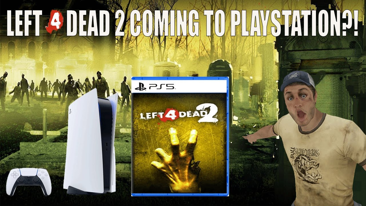 COULD LEFT 4 DEAD 2 BE FINALLY COMING TO PLAYSTATION?! - YouTube