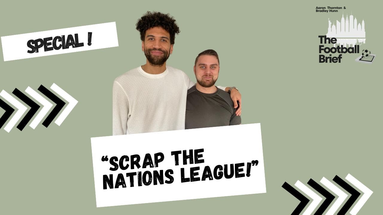 SPECIAL | The Football Brief - "Scrap The Nations League!" - YouTube