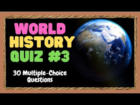 WORLD HISTORY QUIZ #3 – 30 MULTIPLE-CHOICE QUESTIONS - YouTube