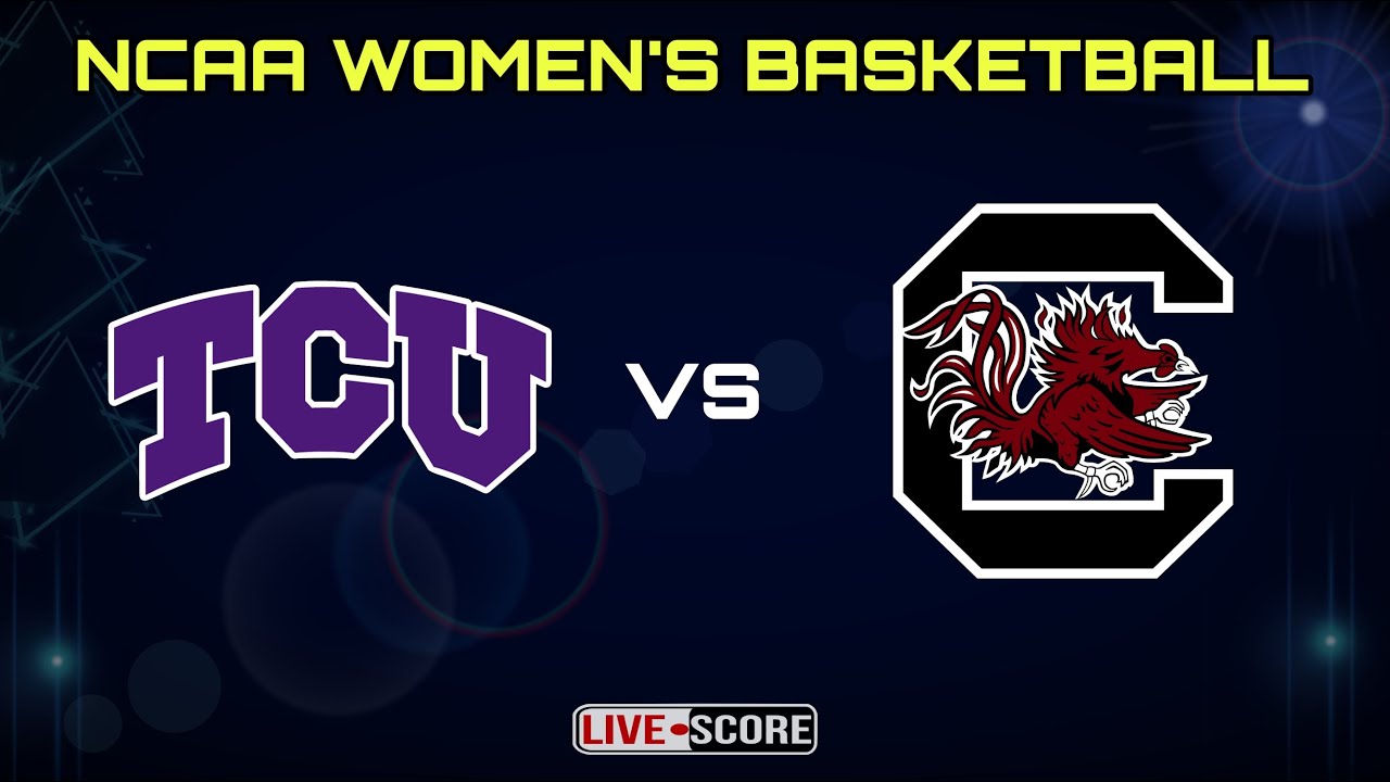 South Carolina Gamecocks vs TCU Horned Frogs | NCAA Women's Basketball ...