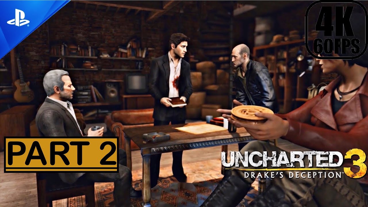 Uncharted 3 PS4 Pro - Gameplay Walkthrough (60FPS 4K) Part 2 No Commentary - YouTube