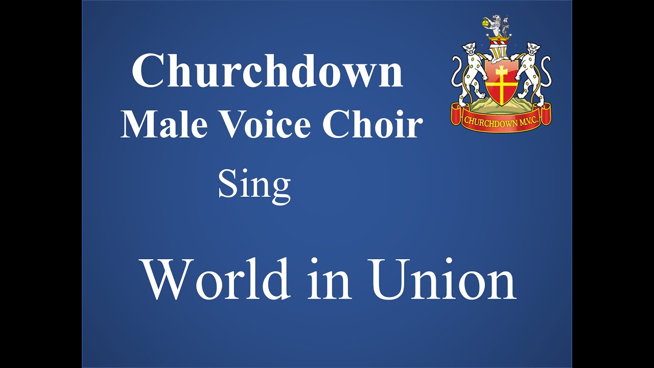 World in Union. Sung by Churchdown Male Voice Choir - YouTube